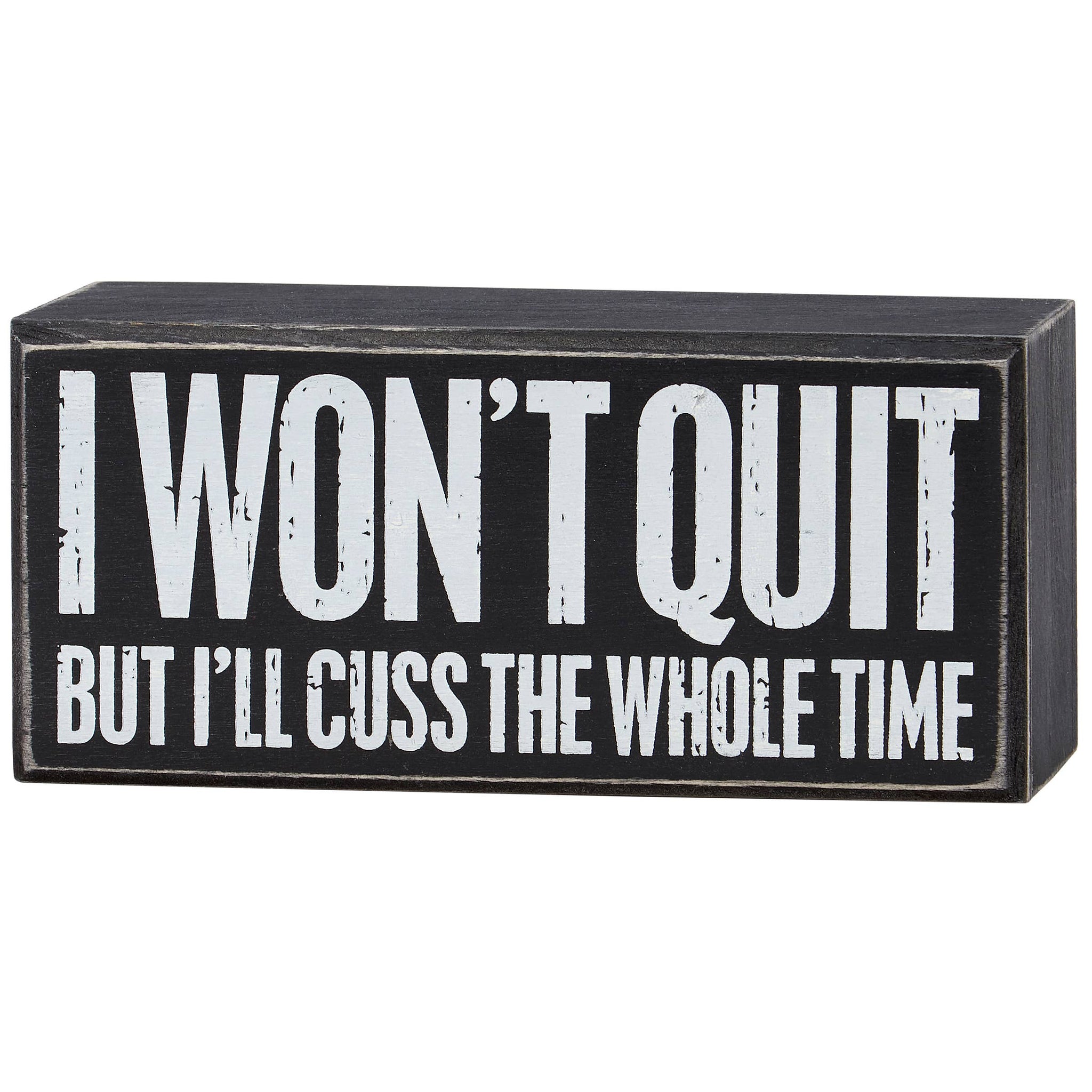 I Won't Quit But Box Sign